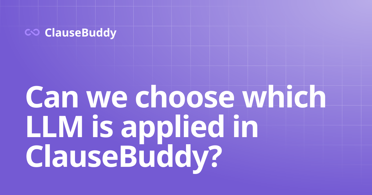 Can we choose which LLM is applied in ClauseBuddy? | Admin | ClauseBuddy